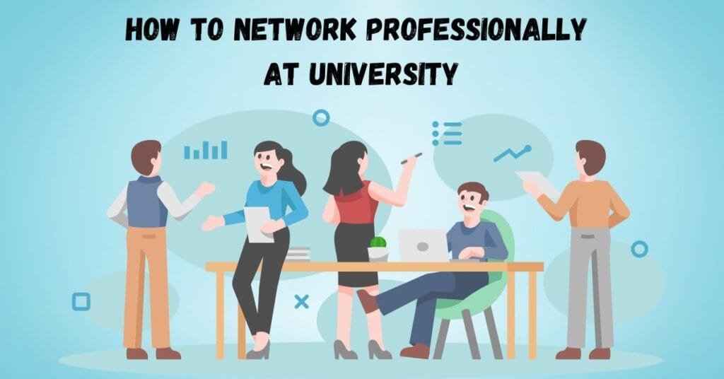 How to Network Professionally as a University Student | Top Tips - The ...